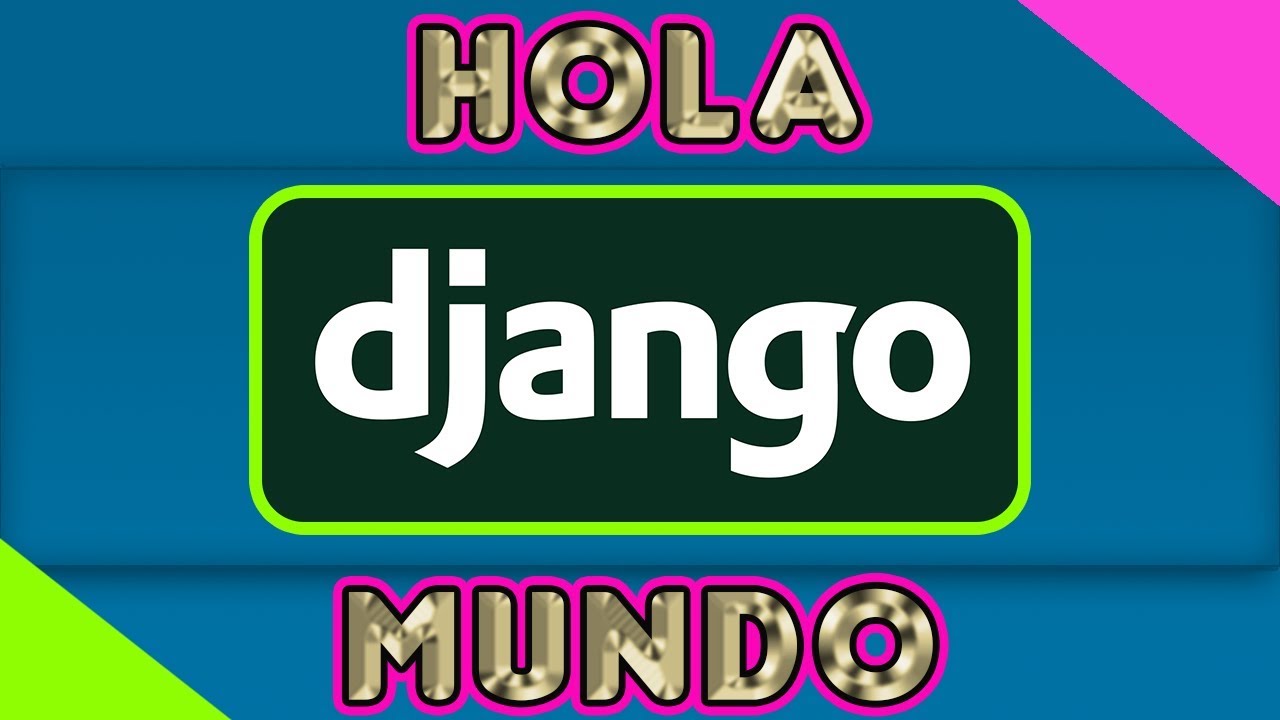HELLO WORLD/HOLA MUNDO EN DJANGO: Creando tu primera aplicación web con ...