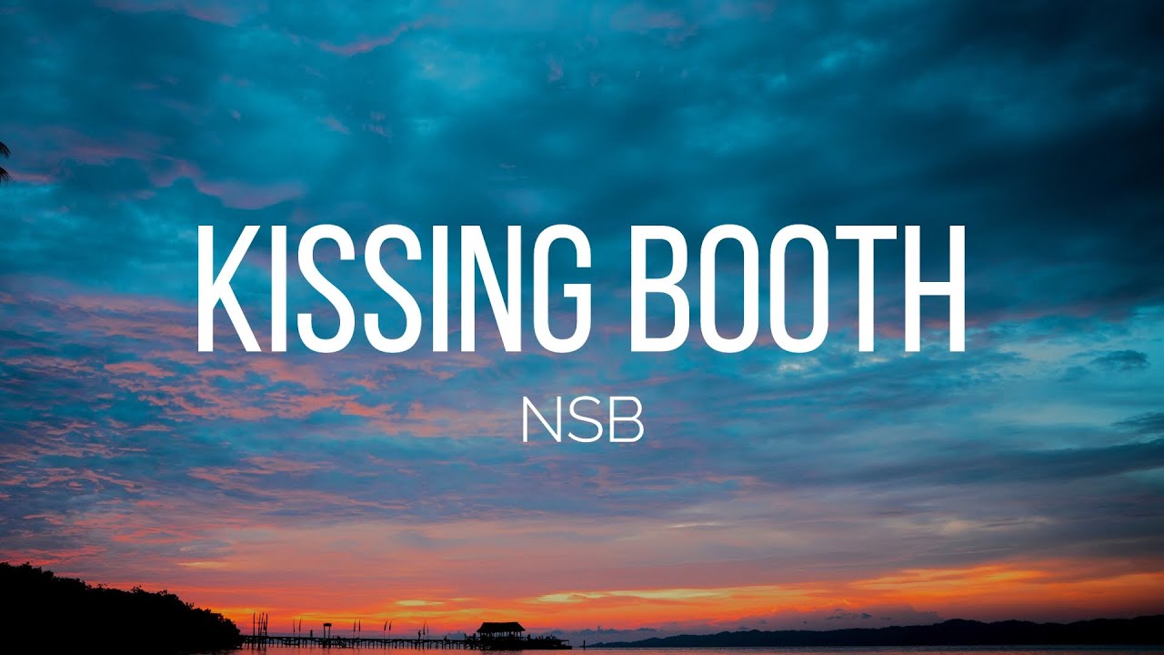 Nsb Kissing Booth Lyrics Youtube