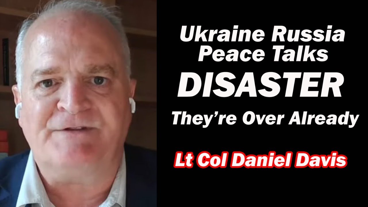 Lt Col Daniel Davis: Ukraine Russia Peace Talks DISASTER - They're Over ...