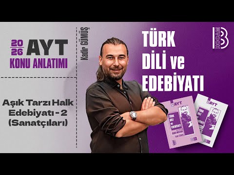 14) AYT Türk Dili ve Edebiyatı - Aşık Tarzı Halk Edebiyatı 2 (Sanatçıları) - Kadir GÜMÜŞ - 2026