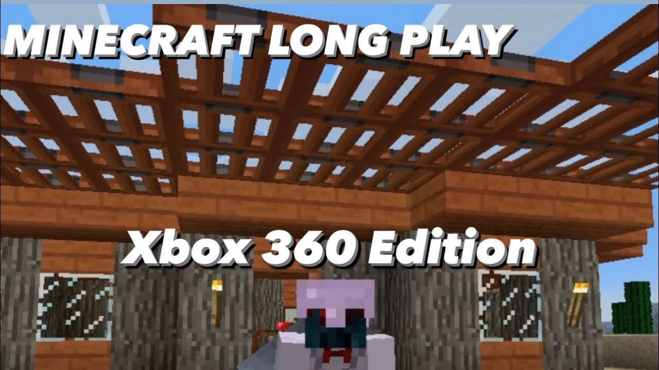 Minecraft Xbox 360 Edition Long Play - Nostalgic Peaceful - YouTube