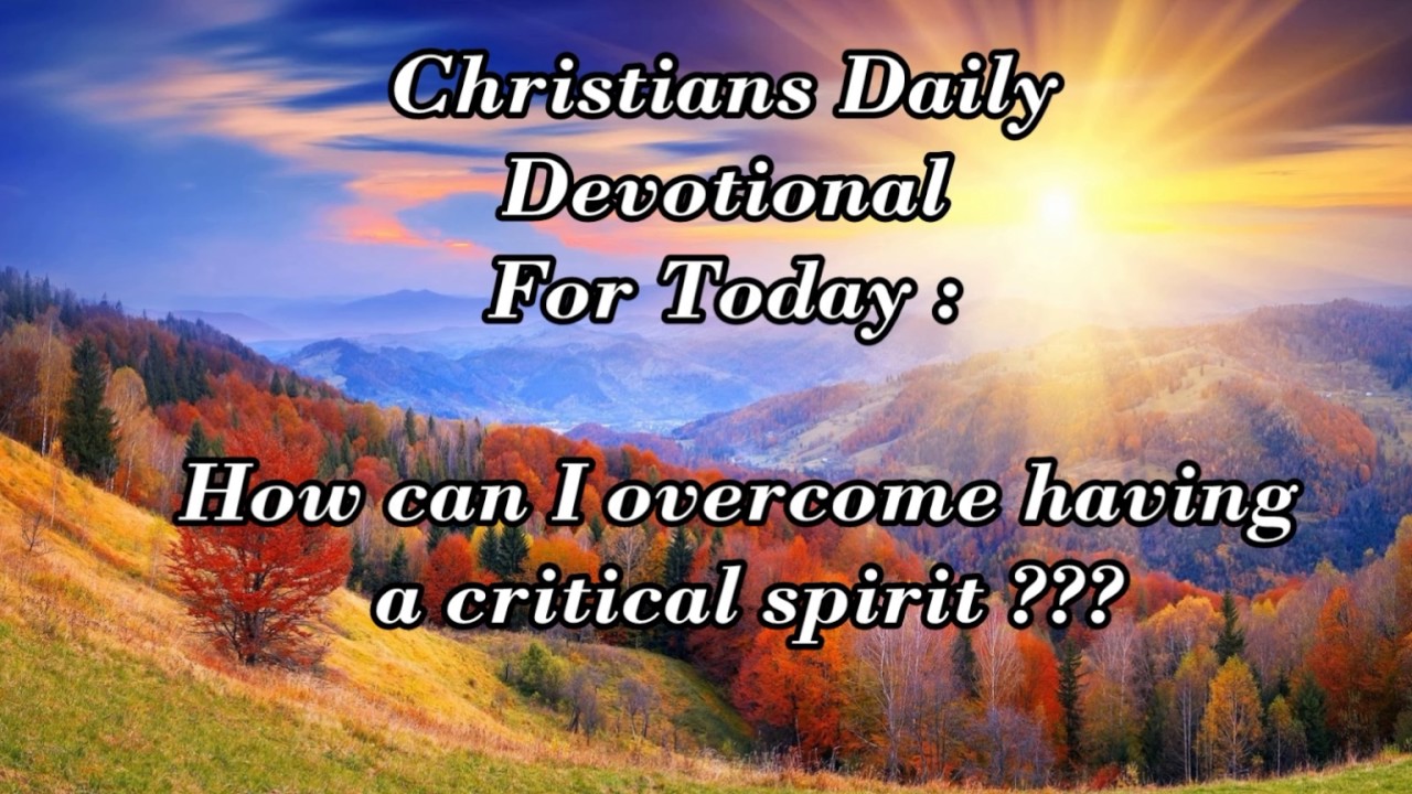Christians Daily Devotional For Today : How can I overcome having a ...