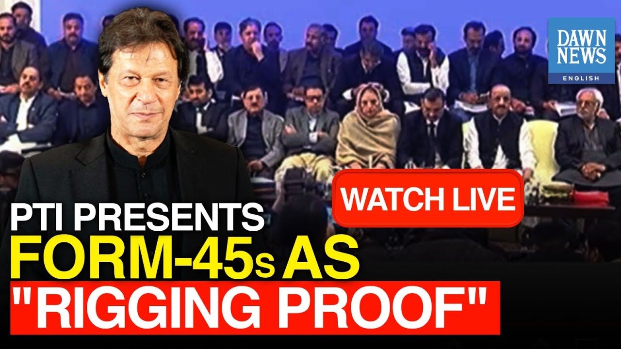 🔴 𝐋𝐈𝐕𝐄: Imran Khan's PTI Presents Form 45 As Rigging Proof | Pakistan ...