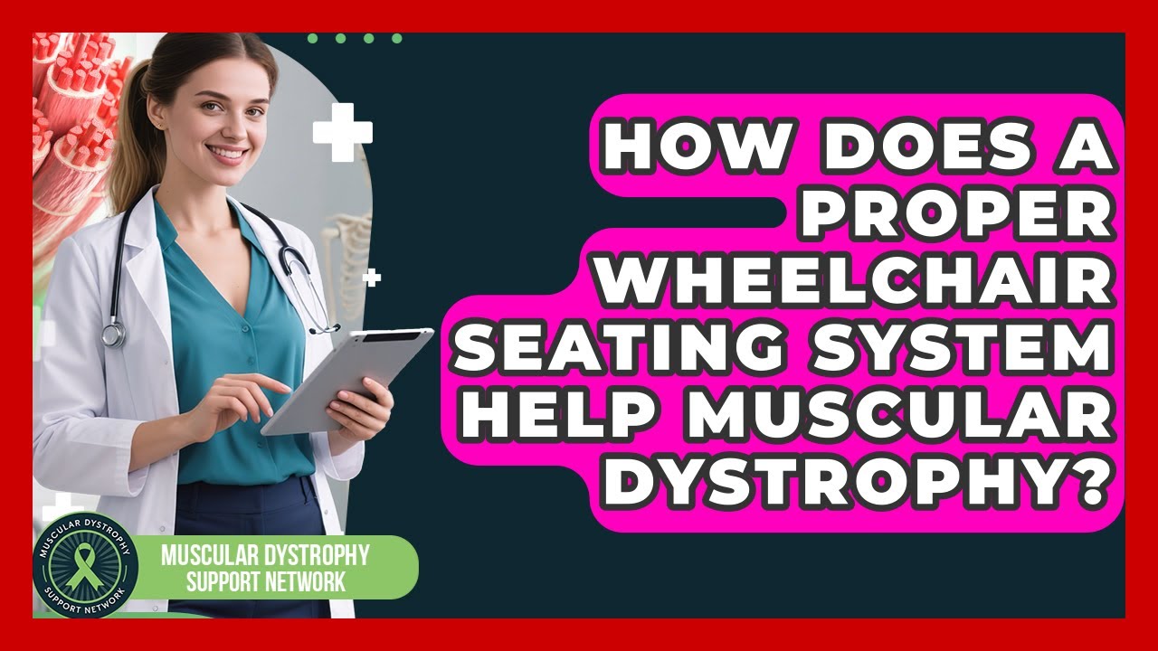 How Does A Proper Wheelchair Seating System Help Muscular Dystrophy ...