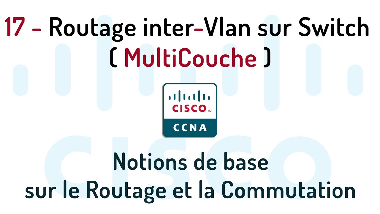 17 - Configuration routage inter-vlan sur Switch MultiCouche - YouTube