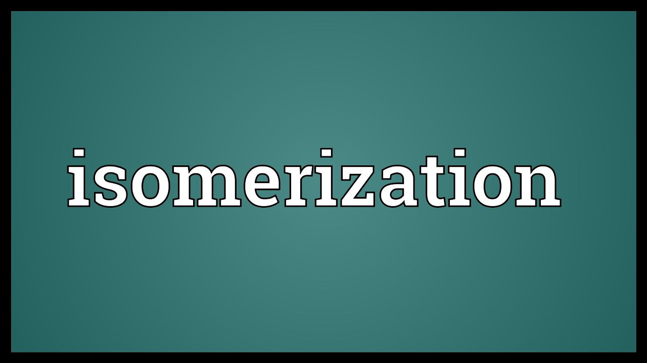 Isomerization Meaning - YouTube