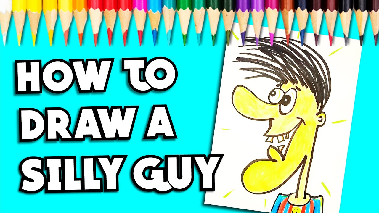 HOW TO DRAW A SILLY GUY FOR KIDS! (Easy Step By Step Drawing Lesson ...