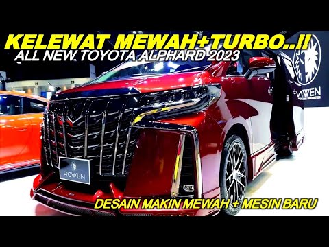 MAKIN HIGH CLASS..KELEWAT MEWAH..!! All New Toyota ALPHARD 2023 ,Pakai Mesin TURBO Baru..!!