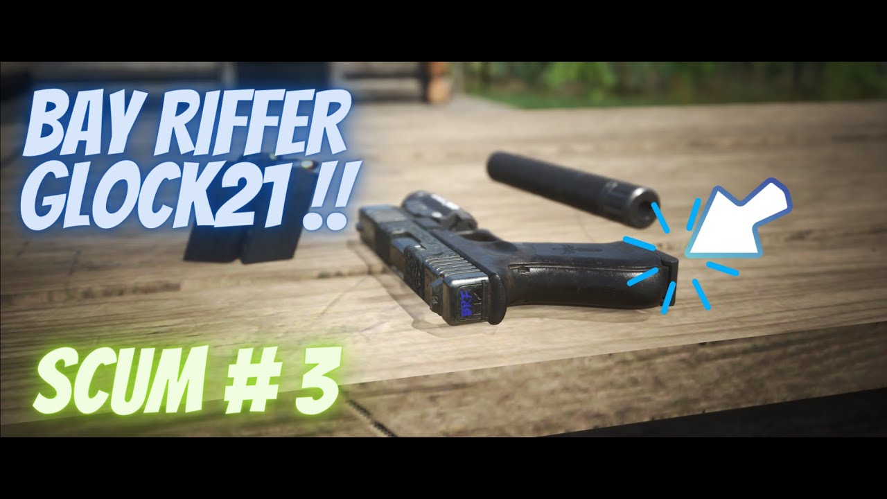 SCUM#3 ตามหา Glock21 Bay Riffer !! - YouTube