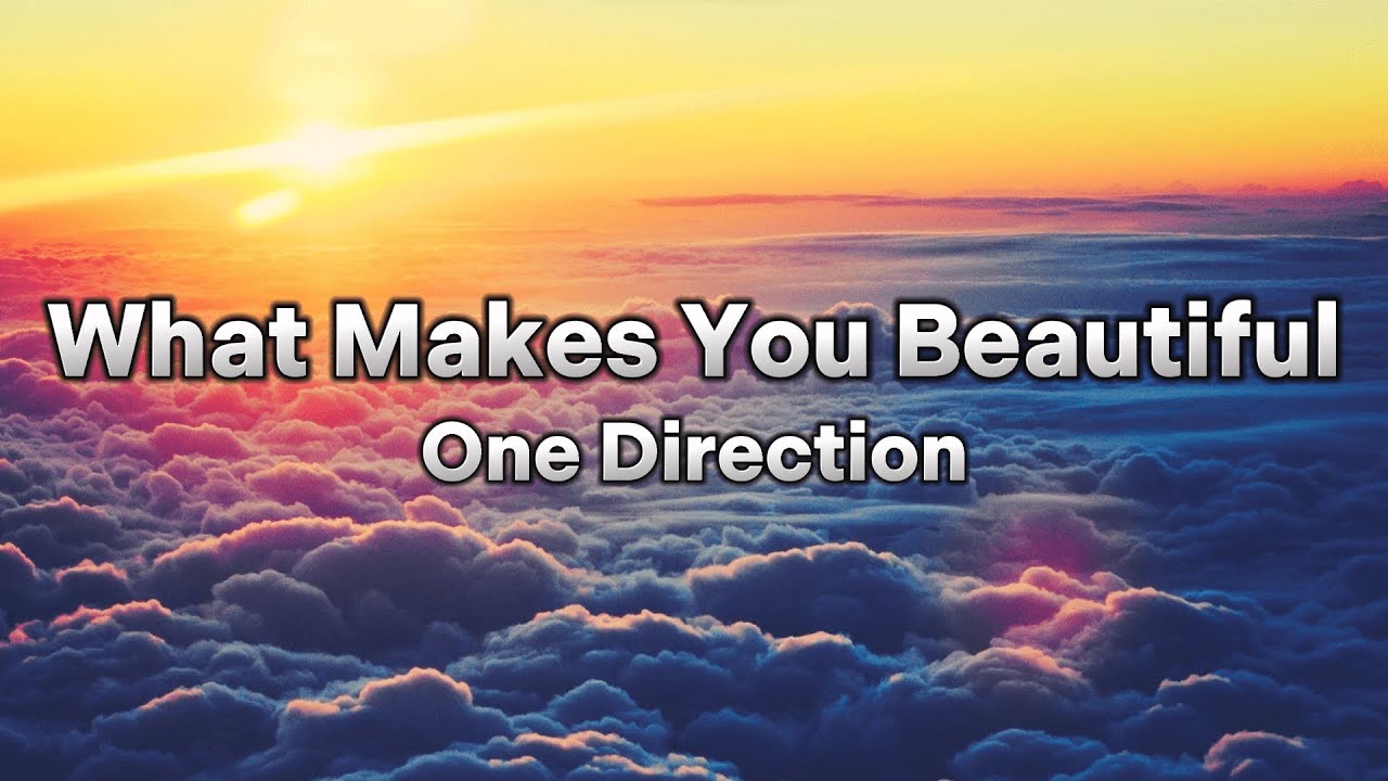 One Direction - What Makes You Beautiful (Lyrics) - YouTube