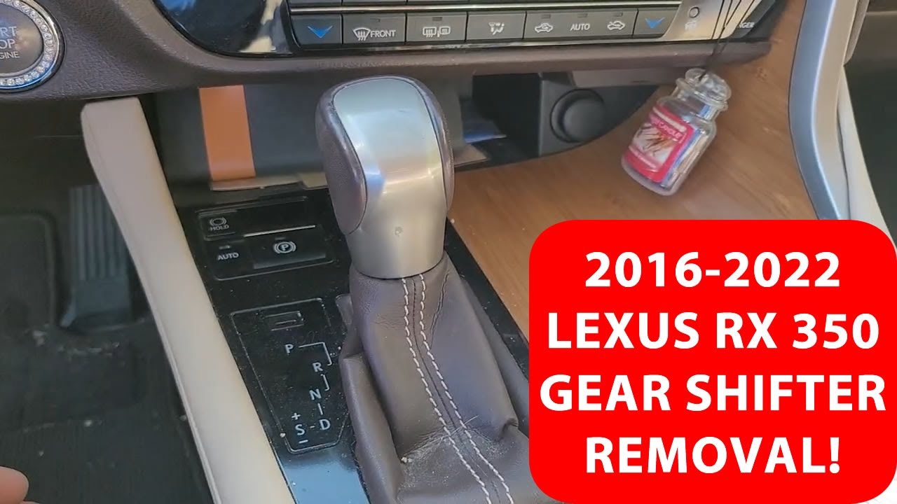 How To Remove 2016 2022 Lexus Rx 350 Gear Shiftergear Selector Youtube