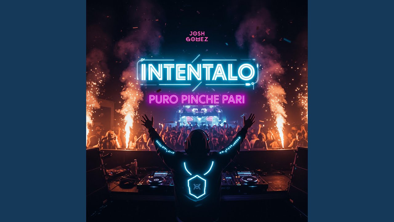 Intentalo (Puro Pinche Pari) - Josh Gomez: Song Lyrics, Music Videos ...