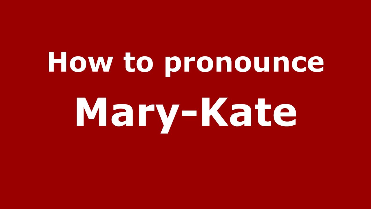 How to pronounce Mary-Kate (American English/US) - PronounceNames.com ...