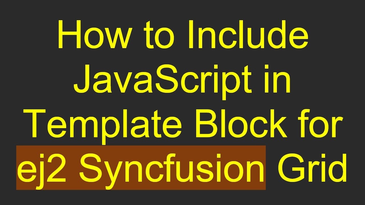 How to Include JavaScript in Template Block for ej2 Syncfusion Grid ...
