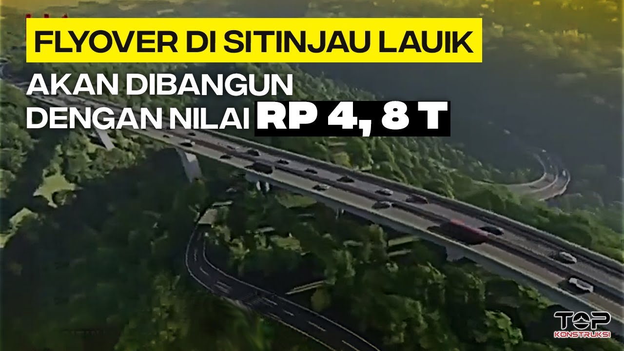 Peluang Proyek Konstruksi : FLYOVER 10,5 km di SITINJAU LAUIK Akan ...