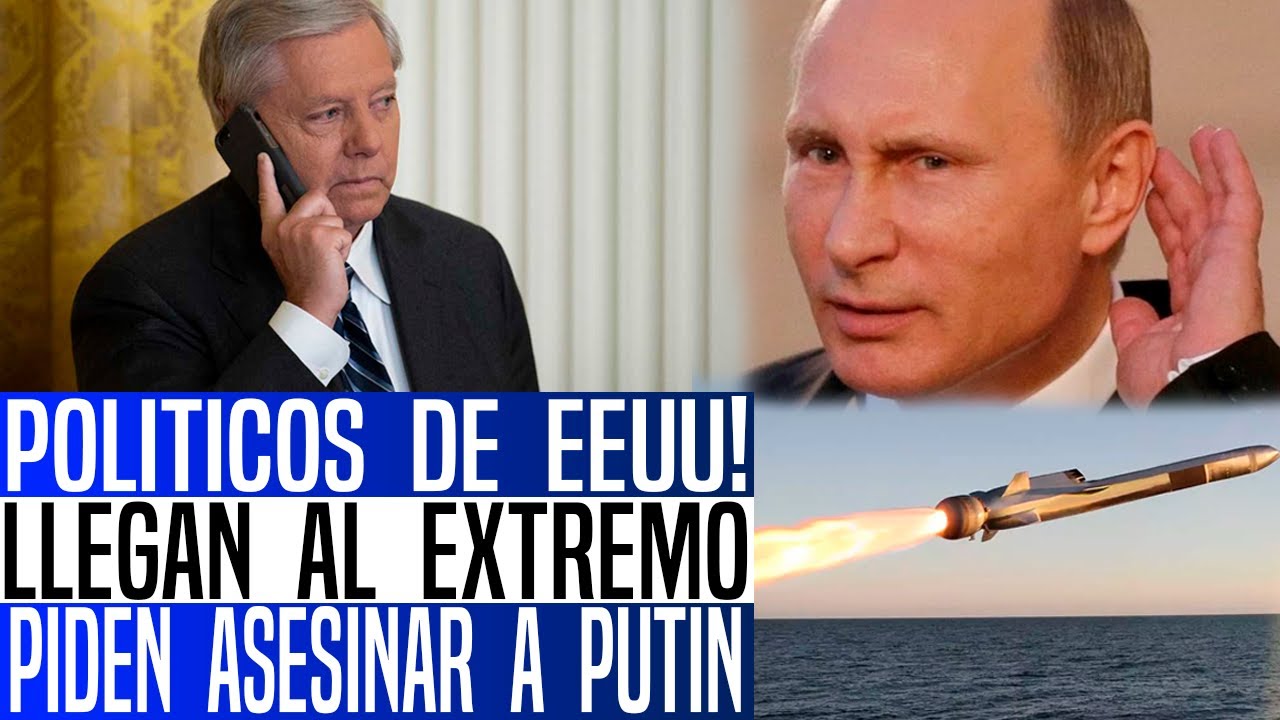 Politicos De Eua Llegan Al Extremo Piden Asesinar A Putin No Saben