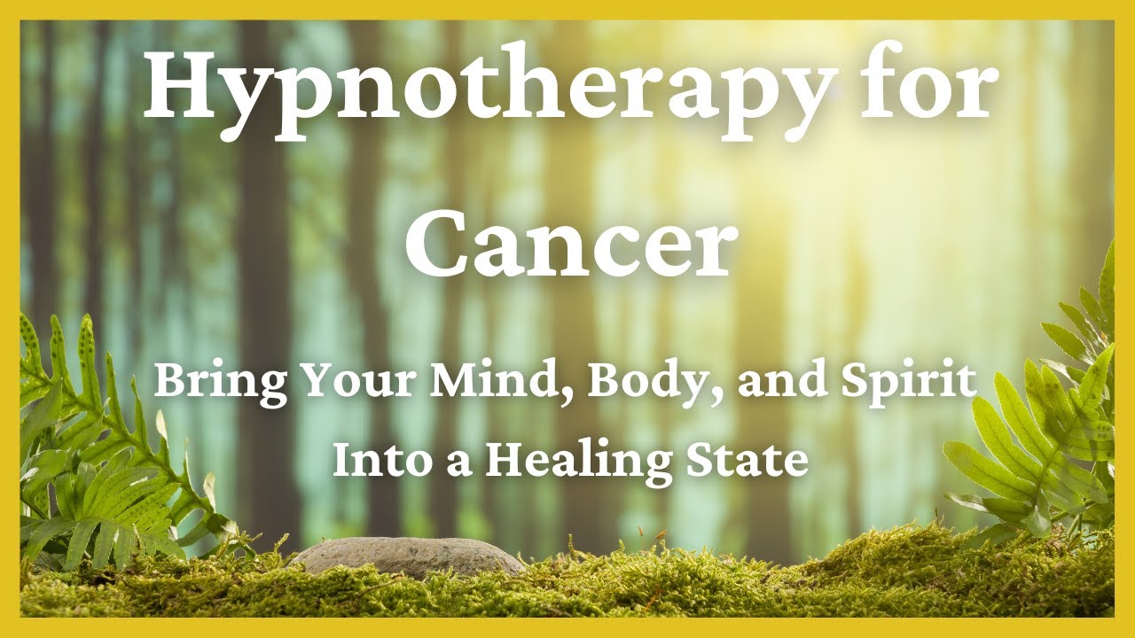 Hypnotherapy for Cancer: Healing State Hypnosis - YouTube
