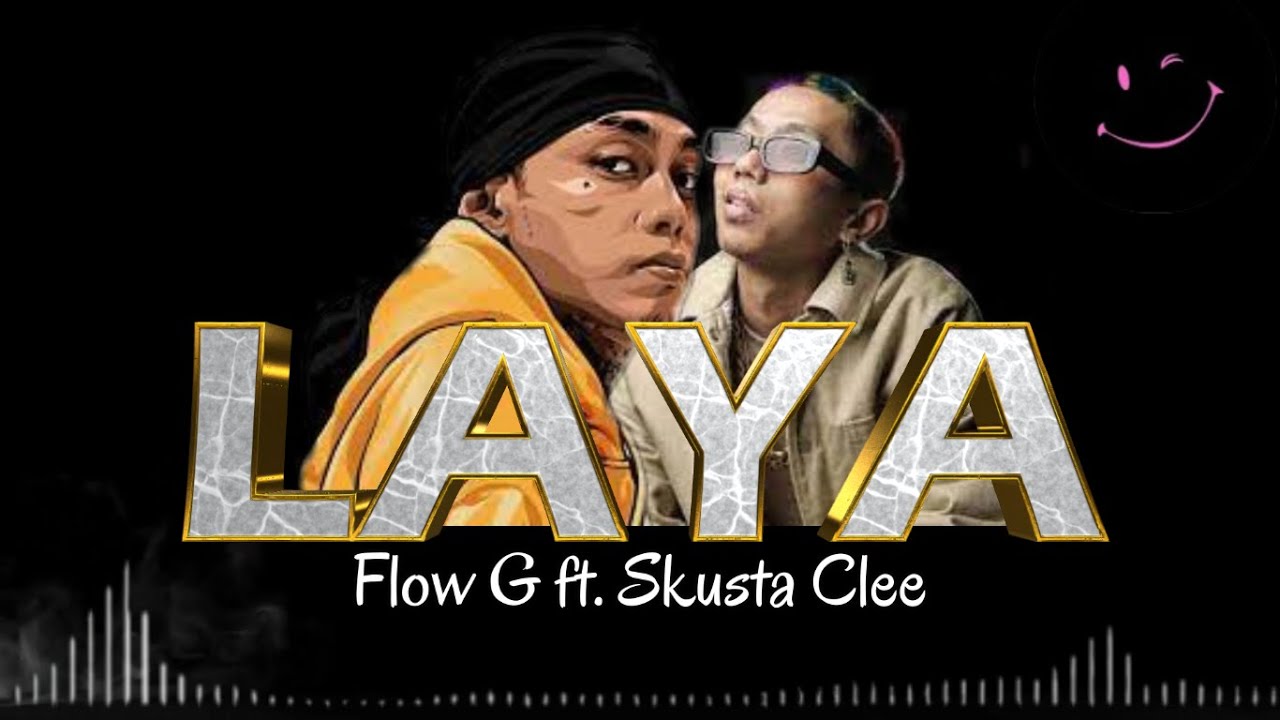 Flow G - LAYA ft. Skusta Clee (Lyrics) - YouTube