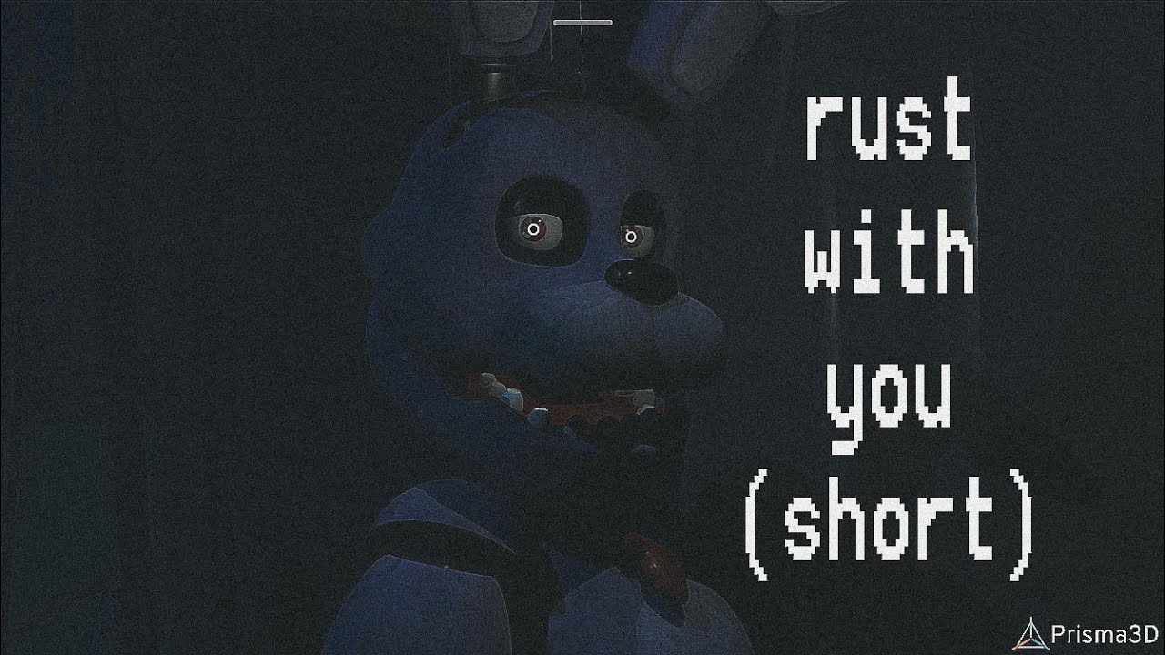[p3d/fnaf] rust with you (short) - YouTube