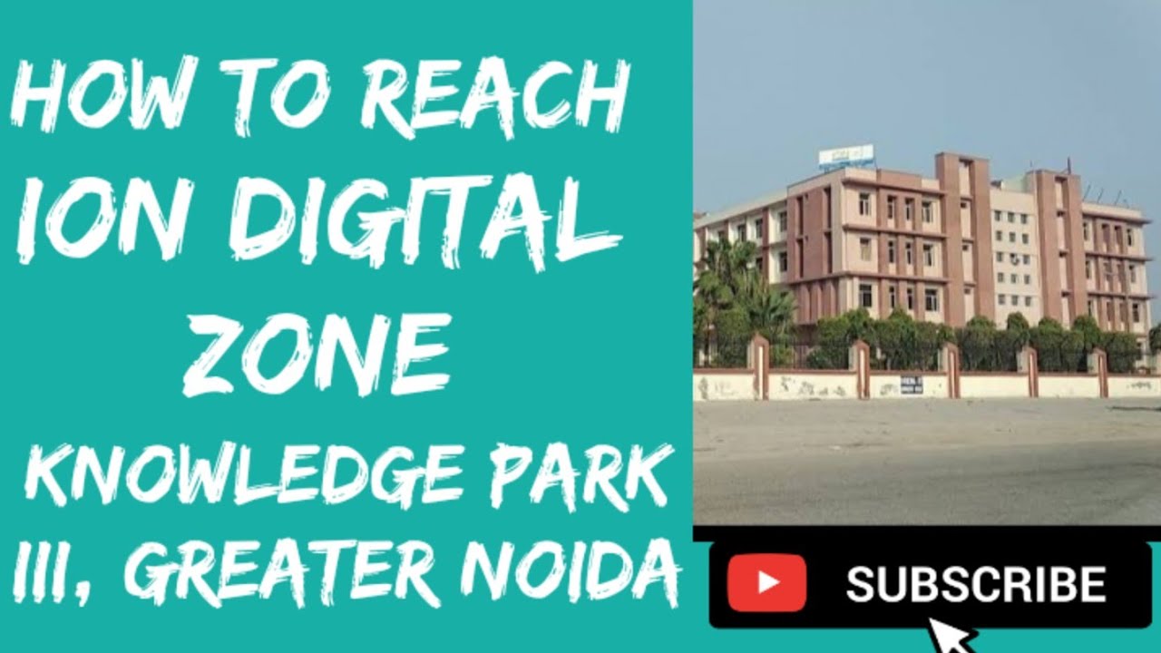 How to reach iON Digital Zone, IIMT Campus, Knowledge Park III, Greater ...