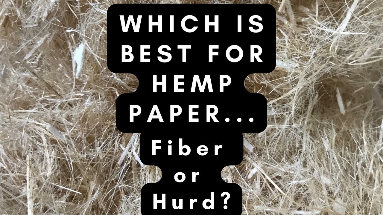 Which is best for hemp paper...Fiber or Hurd? - YouTube