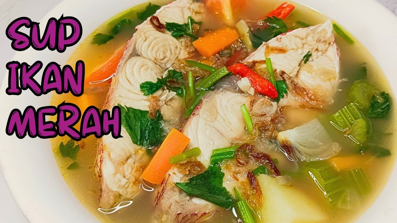 Sup Ikan Merah || Menu Makan Tengahari - YouTube