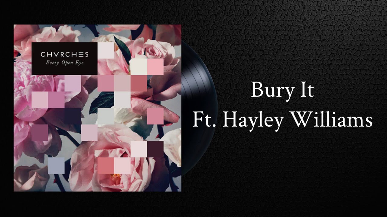 Bury It (feat. Hayley Williams) - CHVRCHES: Song Lyrics, Music Videos ...