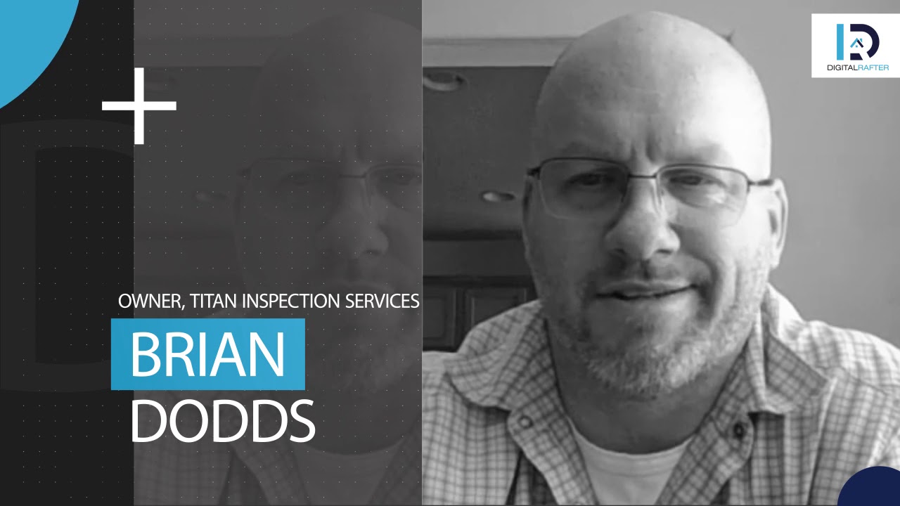 Brian Dodds [Titan Inspection Services] Digital Rafter Client Review ...
