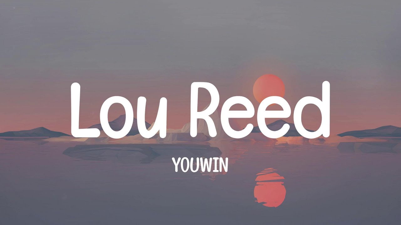 YOUWIN - Lou Reed (Lyrics) - YouTube