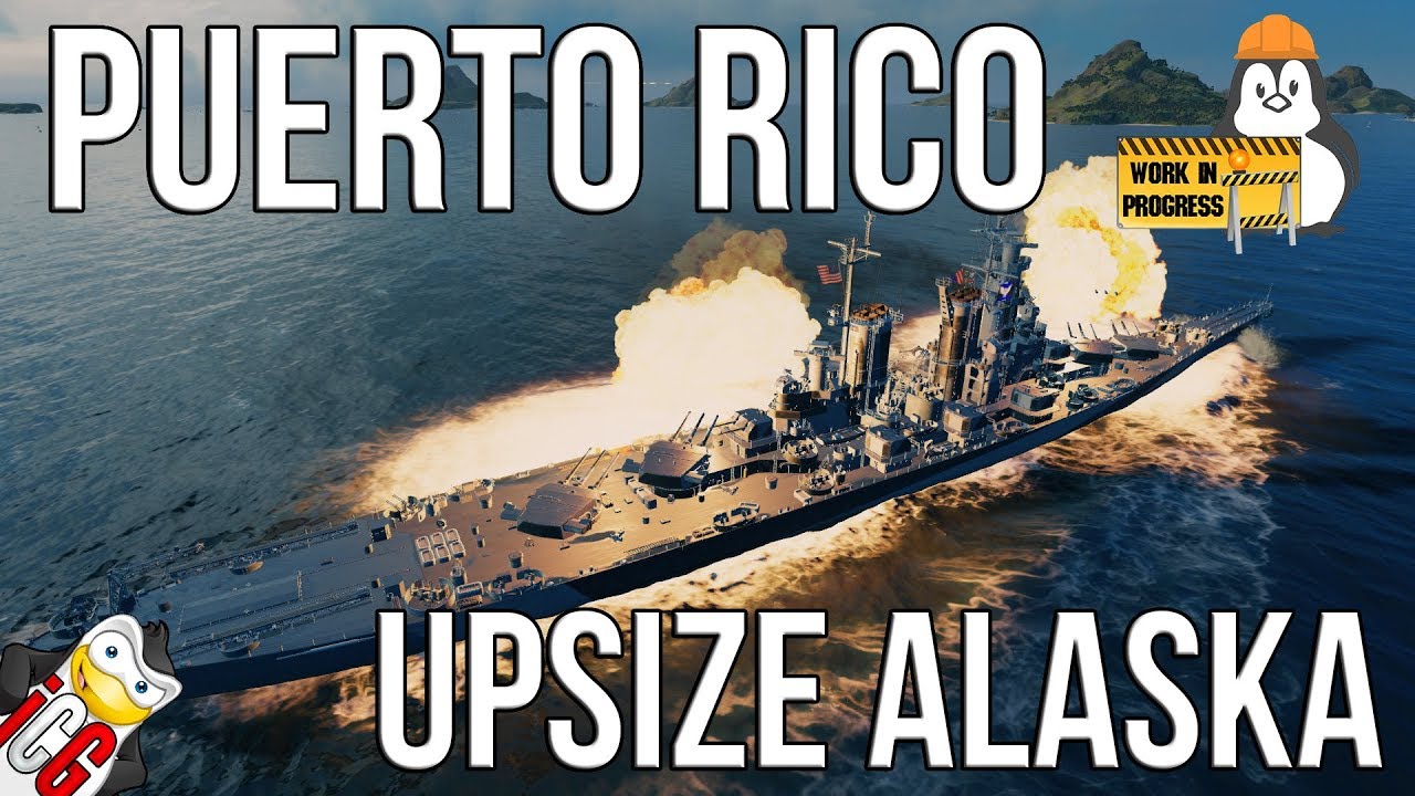 World of Warships - Puerto Rico WiP - Liking this Upsized Alaska - YouTube