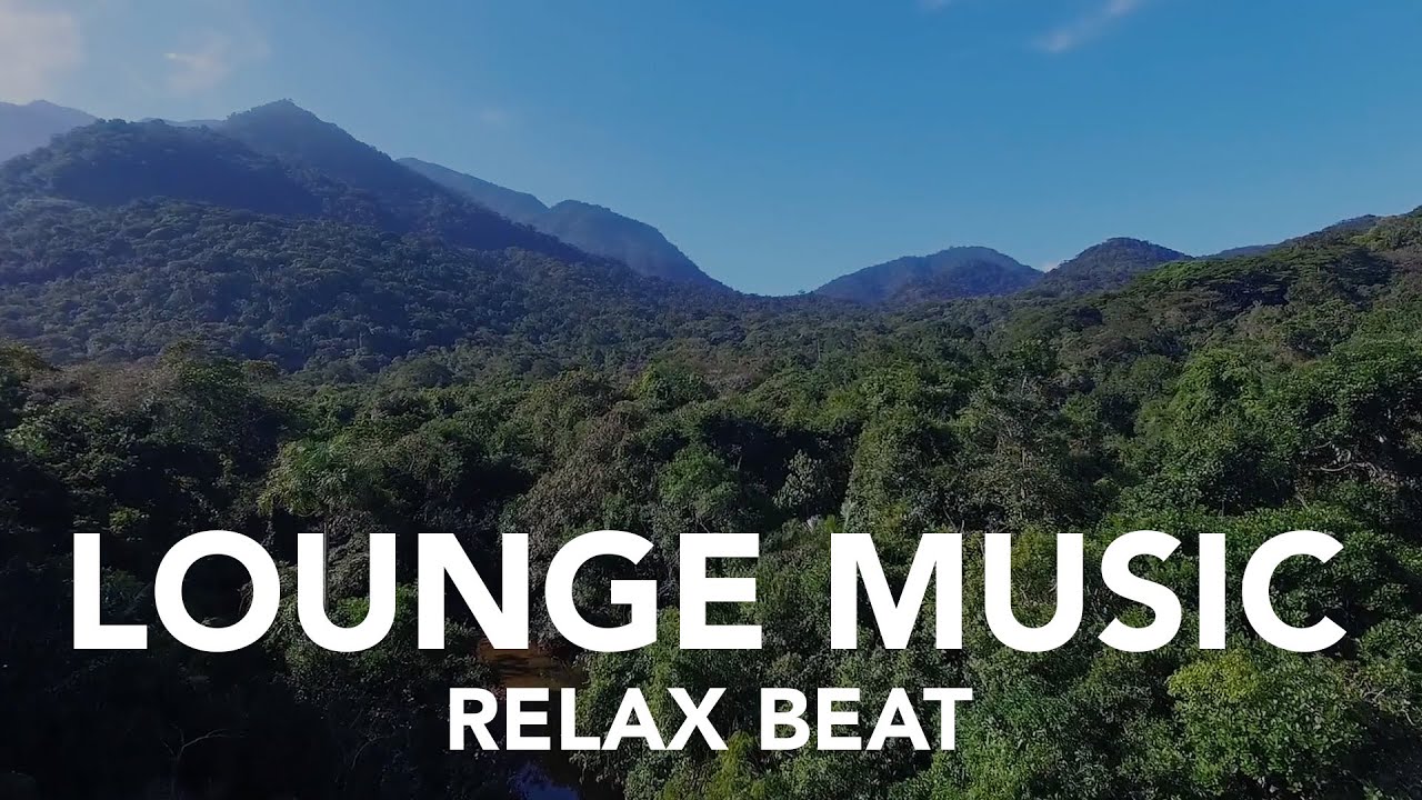 Lounge Music: Relax Beat, Work, Study, Meditation, Deep House ...
