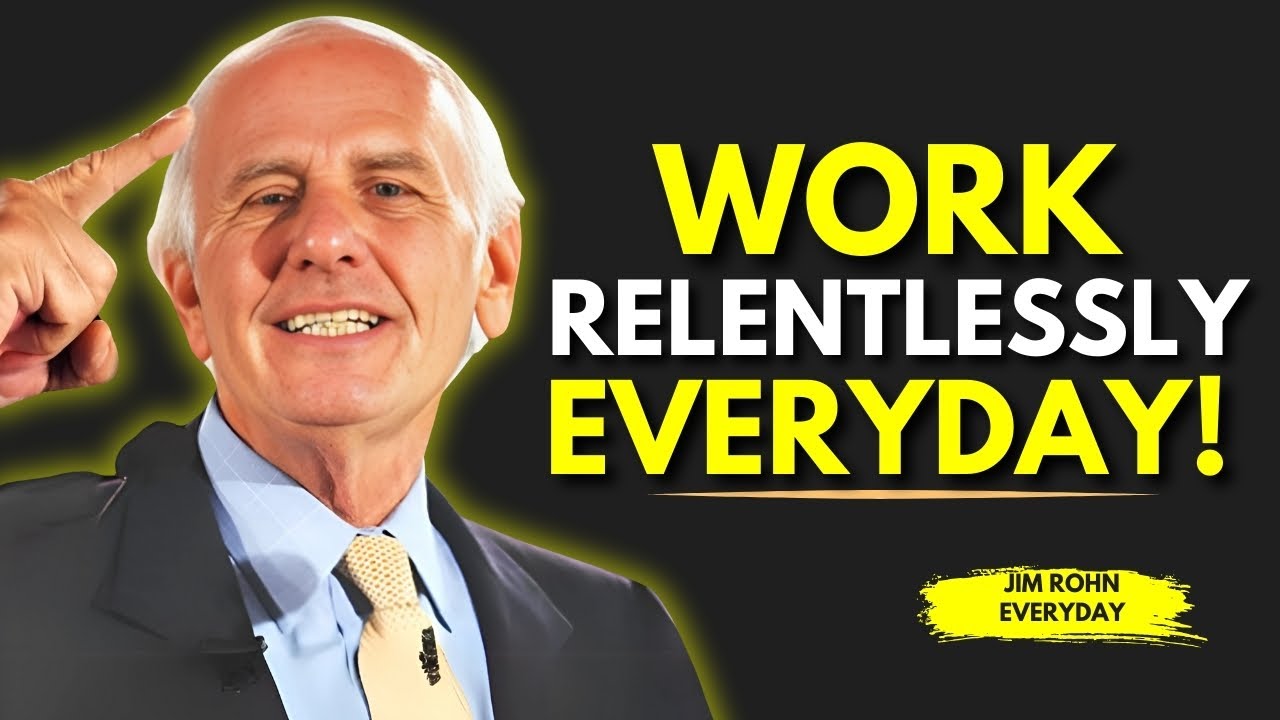 WORK RELENTLESSLY - Jim Rohn’s Powerful Motivation - YouTube