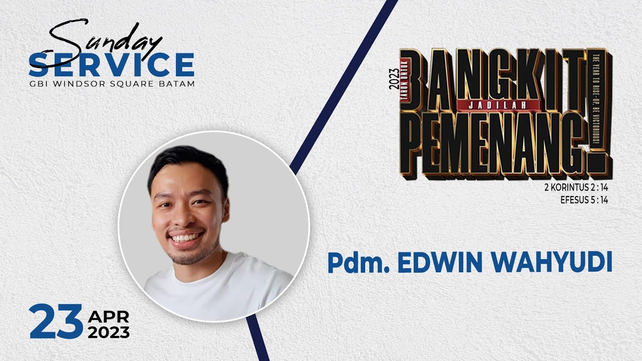 Pdm. Edwin Wahyudi - Ibadah Raya Minggu 23 April 2023 - H.O.G Eden Park ...