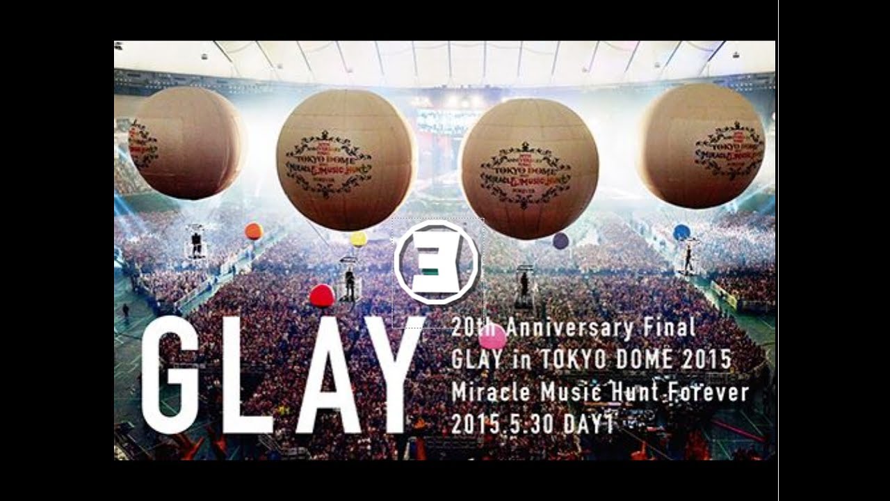 GLAY/2015 TOKYO DOME |DAY1-3| - YouTube