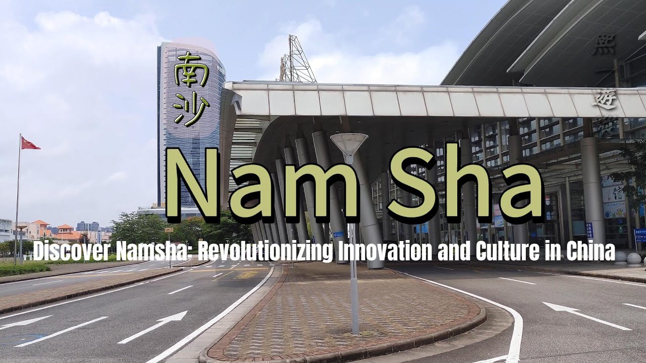 Discover Namsha: Revolutionizing Innovation and Culture in China - YouTube
