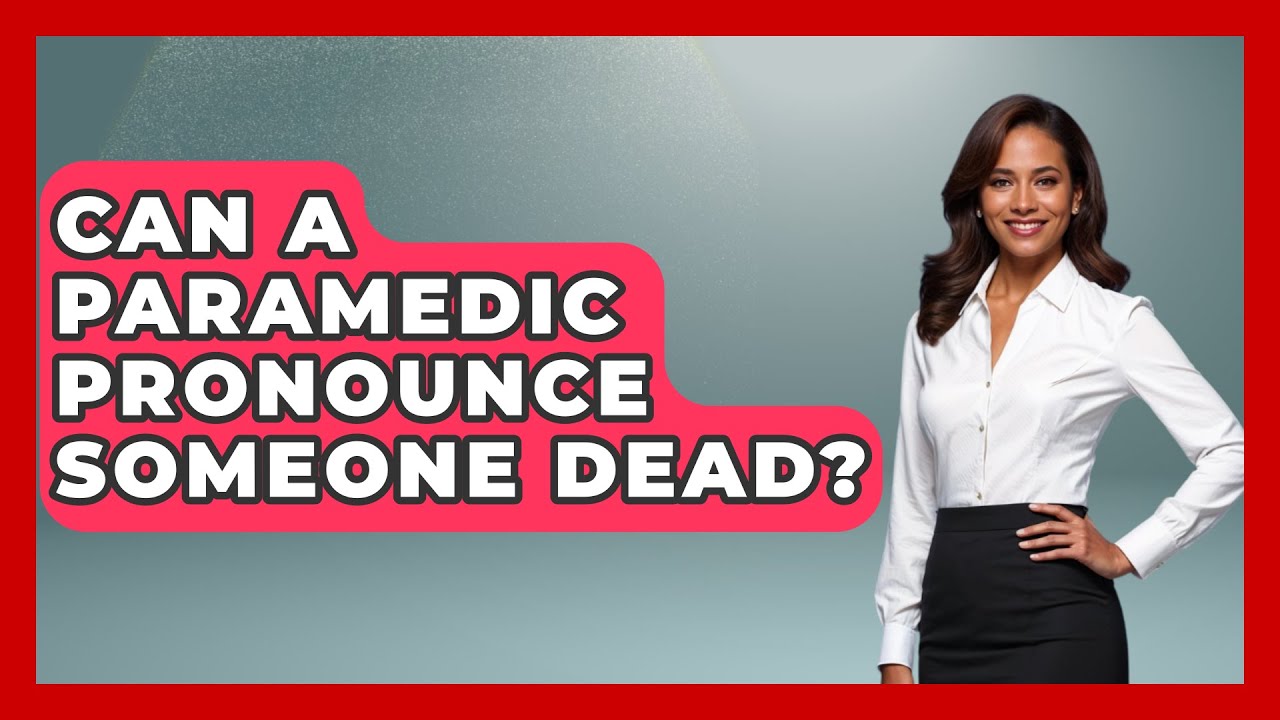 Can A Paramedic Pronounce Someone Dead? - First Response Medicine - YouTube