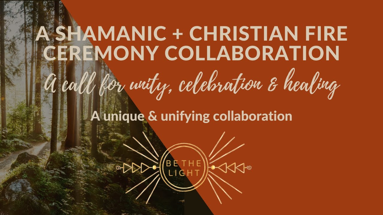 A Shamanic + Christian Fire Ceremony Collaboration For Unity & Healing ...