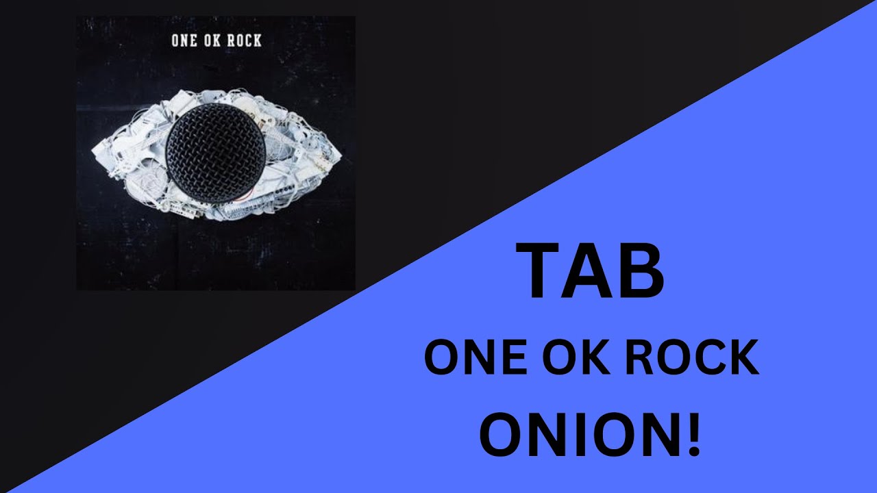 ONE OK ROCK - ONION! Tab (Full Band Tab) - YouTube