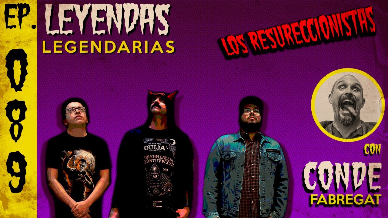 [YT] E89: Los Resureccionistas (con Conde Fabregat) [Sin Anuncios ...