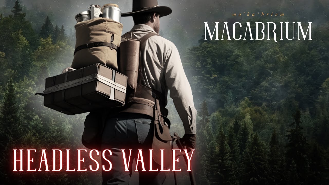 88. Headless Valley: Secrets of the Mysterious Nahanni - YouTube