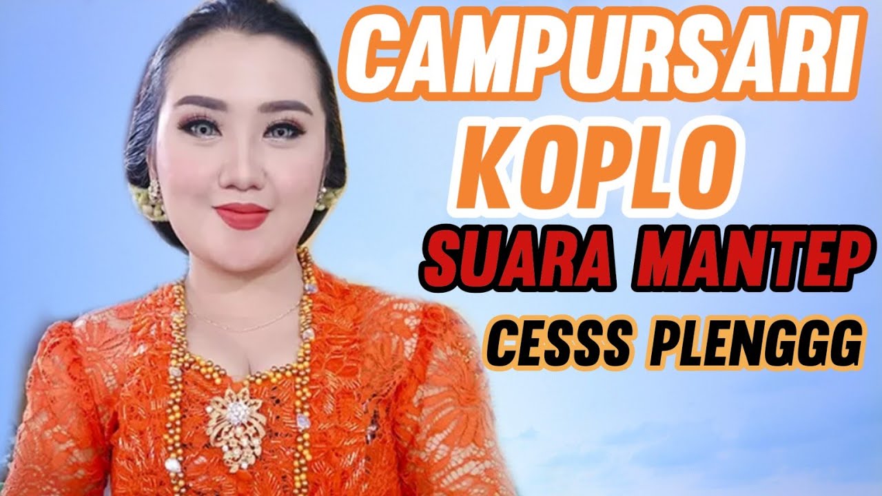 CAMPURSARI KOPLO AUDIO JERNIH SUARA MANTEP CESSS PLENG ENAK TEMEN PERJALANAN ANDA - YouTube
