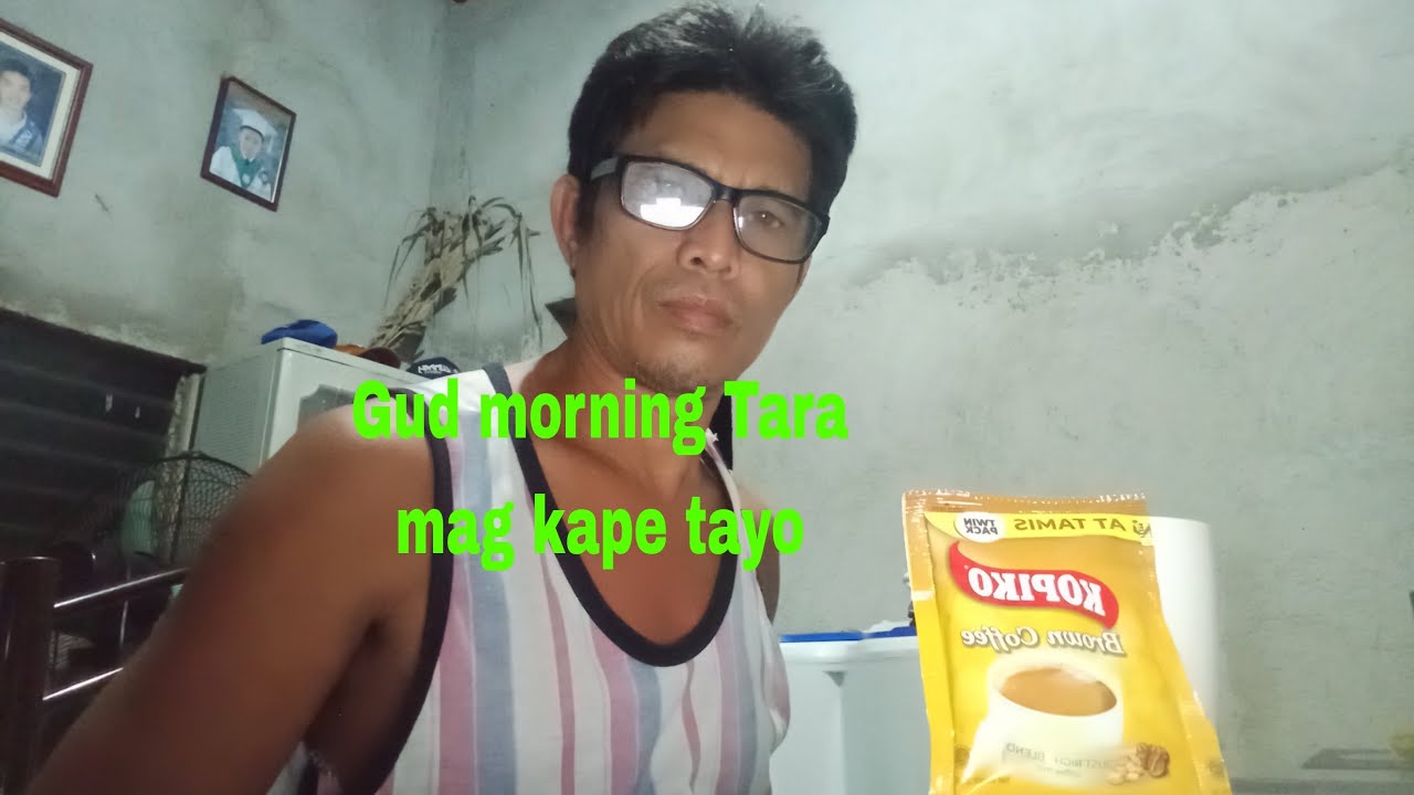 Good morning Tara mag kape tayo - YouTube