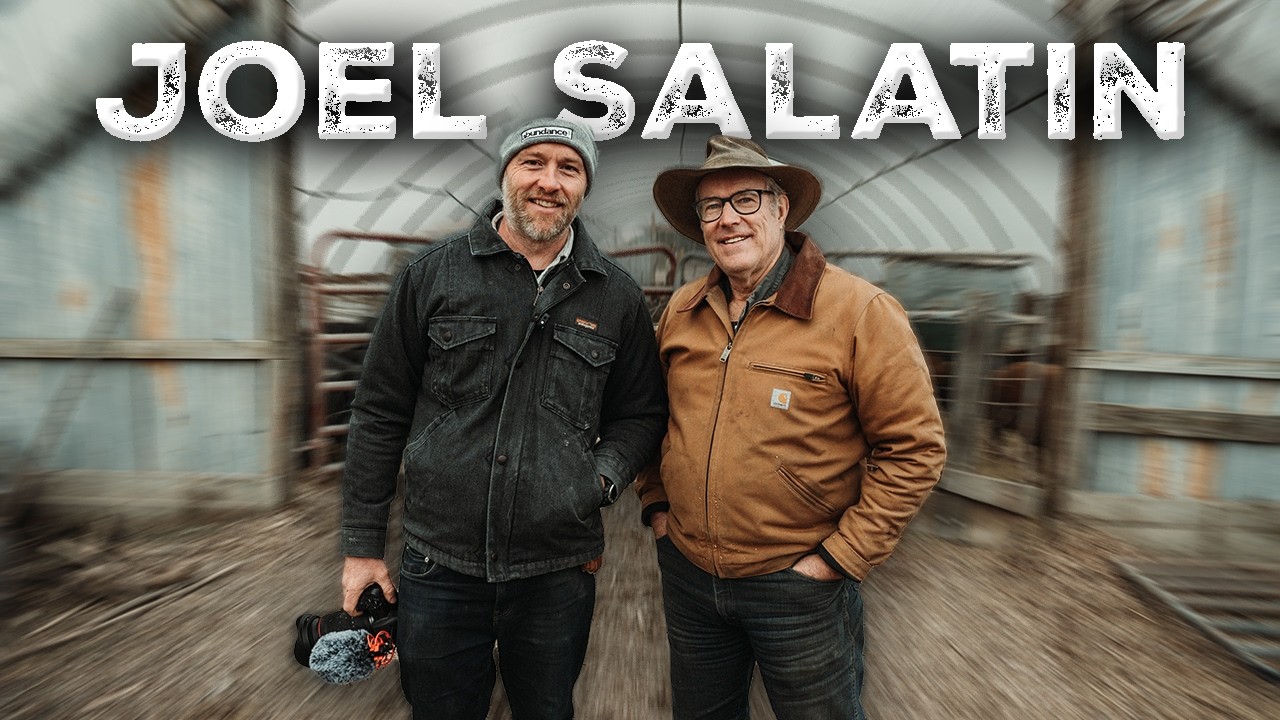 I Spent A Day with Joel Salatin & Talked About Everything - YouTube