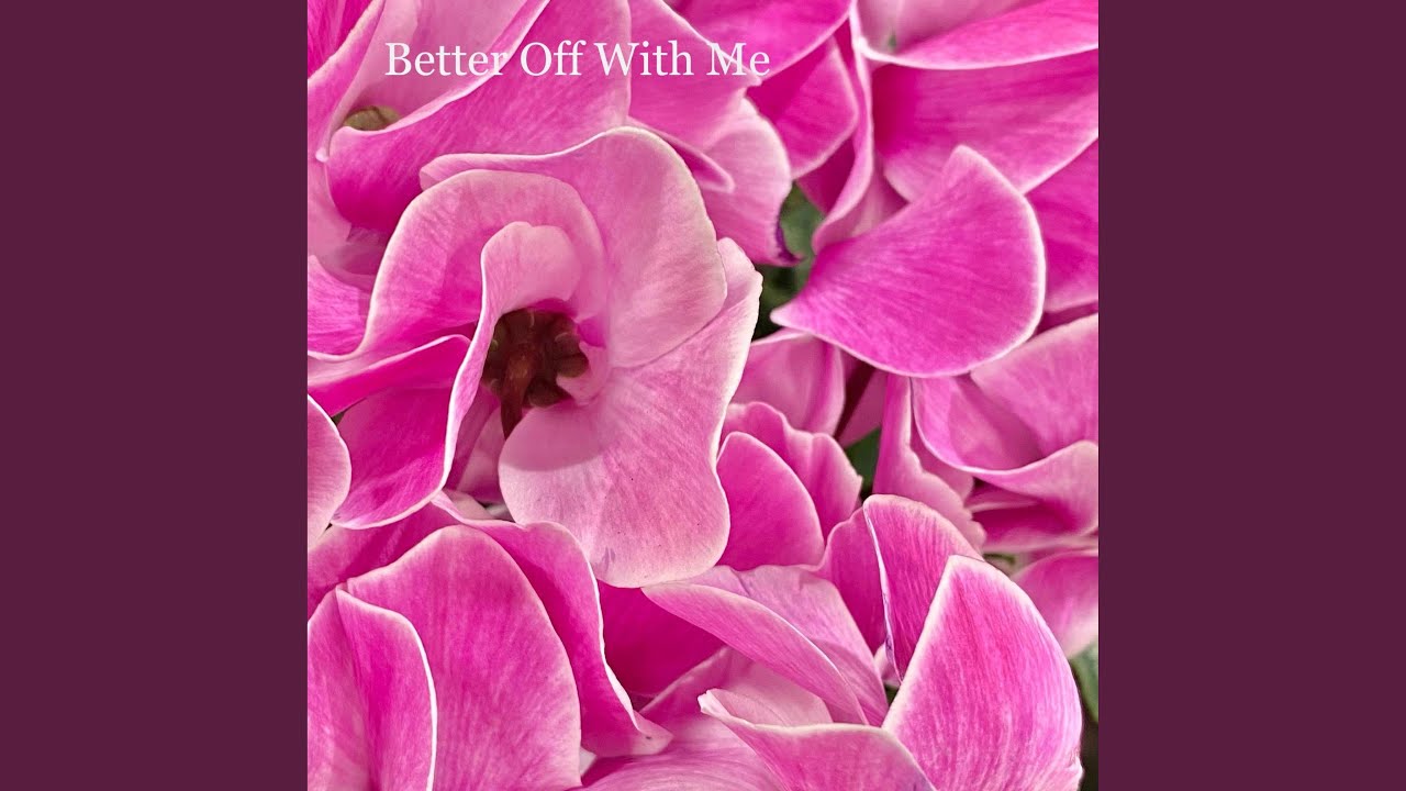 Better Off With Me - YouTube
