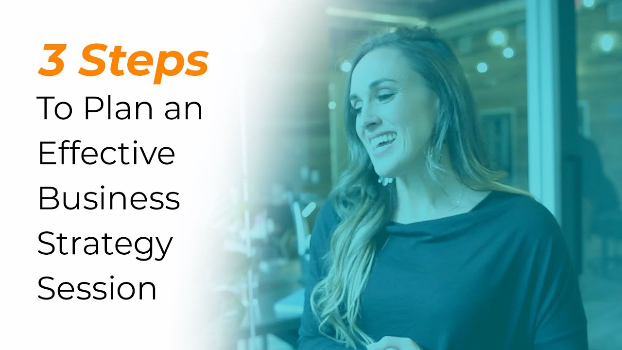 3 Steps To an Effective Strategy Session For Your Business - YouTube