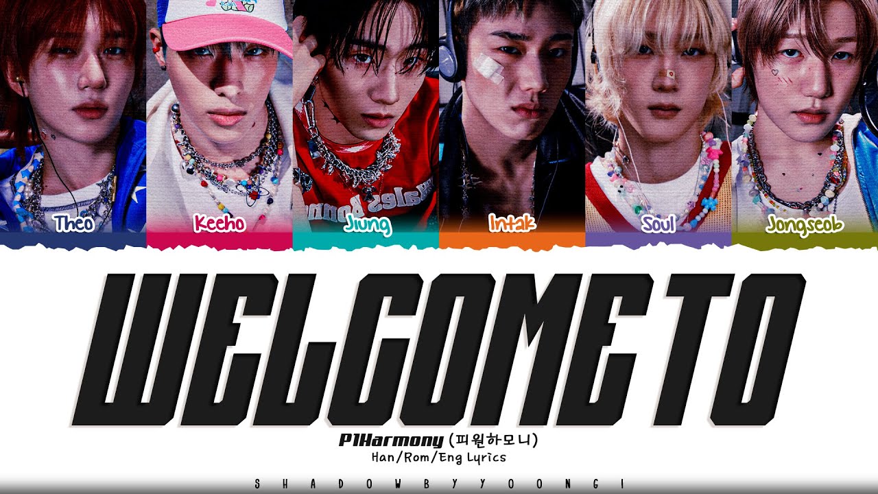 P1Harmony 'Welcome To' Lyrics (피원하모니 Welcome To 가사) [Color Coded Han_Rom_Eng] | ShadowByYoongi ...