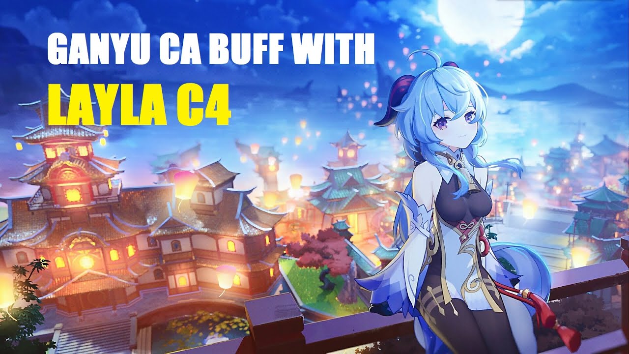 Genshin Impact - Buff Ganyu Charge ATK with Layla C4 Showcase - YouTube