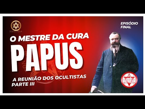 QUEM É PAPUS? BIOGRAFIA EPISÓDIO III - O MESTRE DA CURA #papus # ...