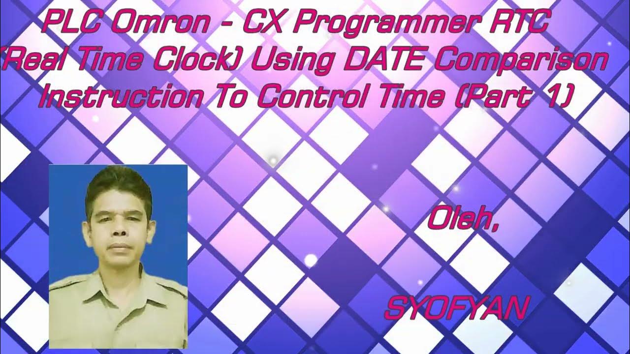 PLC Omron CX Programmer RTC Real Time Clock Using DATE Comparison Instruction To Control Time (1 ...