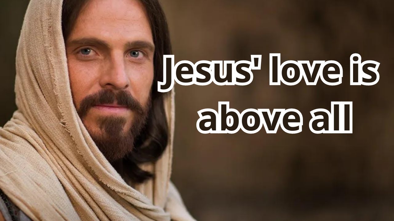 THE LOVE OF JESUS IS INCOMPARABLE - YouTube